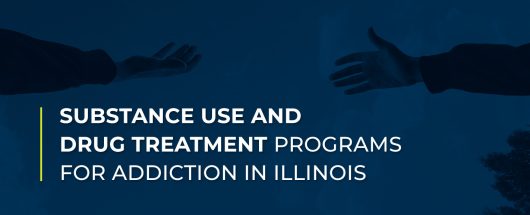 Substance Abuse and Treatment Programs for Addiction in Illinois