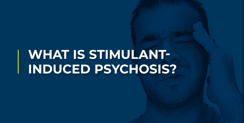 What Is Stimulant-Induced Psychosis? | Gateway Foundation