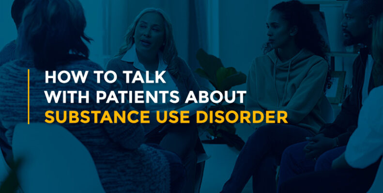 How to Talk With Patients About Substance Use Disorder