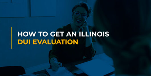 How to Get an Illinois DUI Evaluation | Gateway Foundation